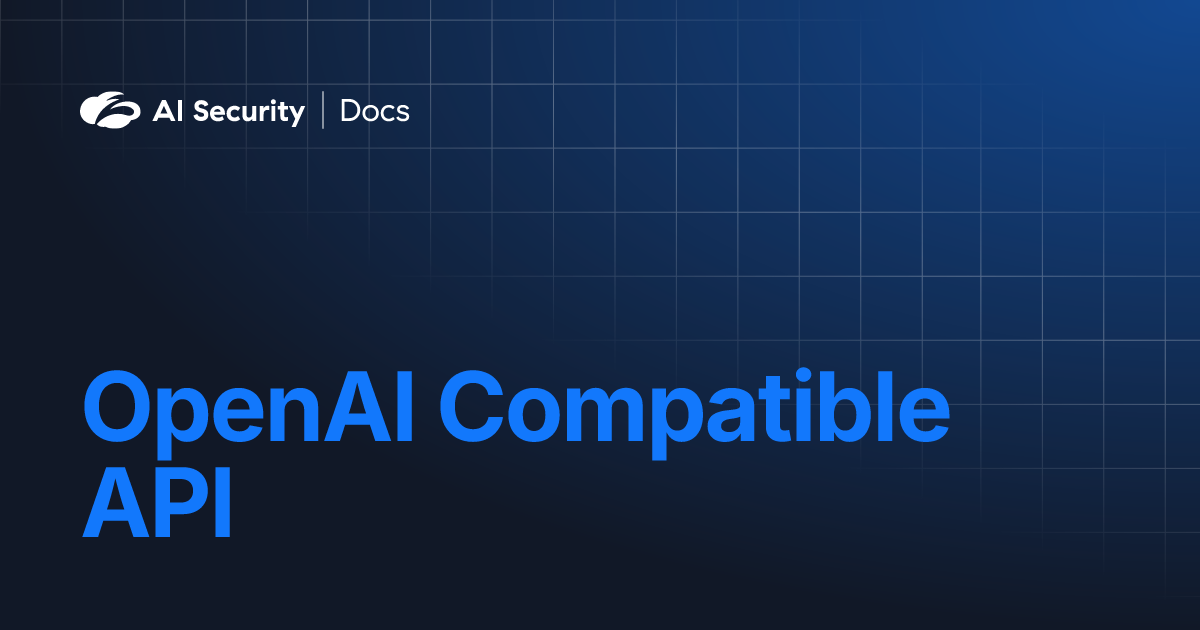 OpenAI Compatible API | AI Security Docs